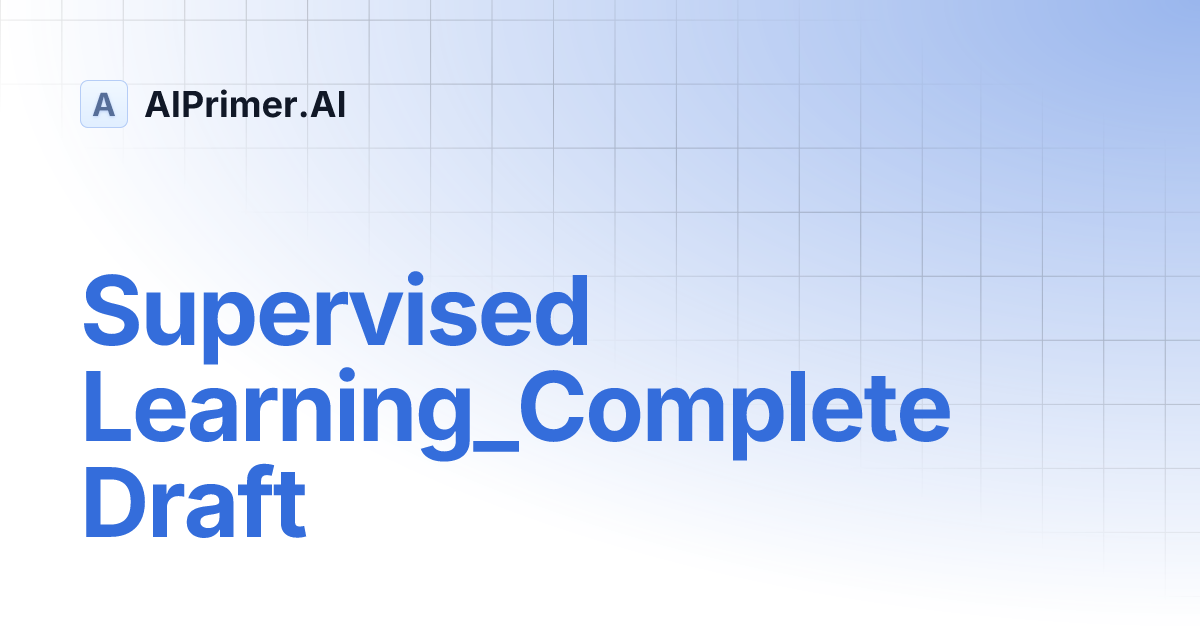 Supervised Learning_Complete Draft | AIPrimer.AI
