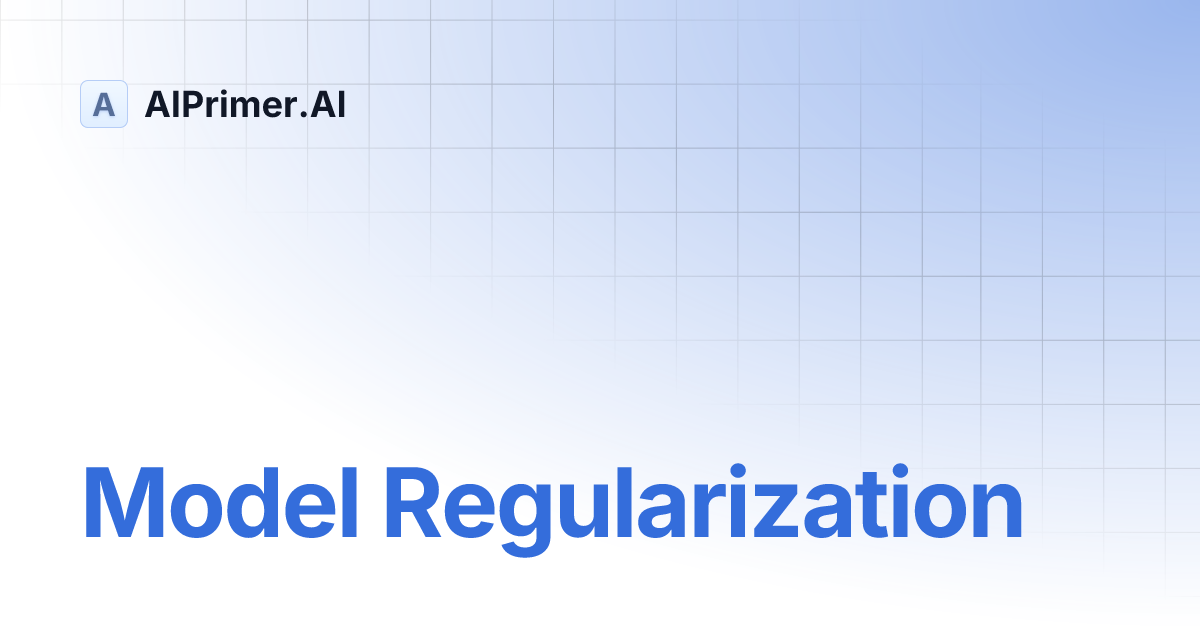 Model Regularization | AIPrimer.AI
