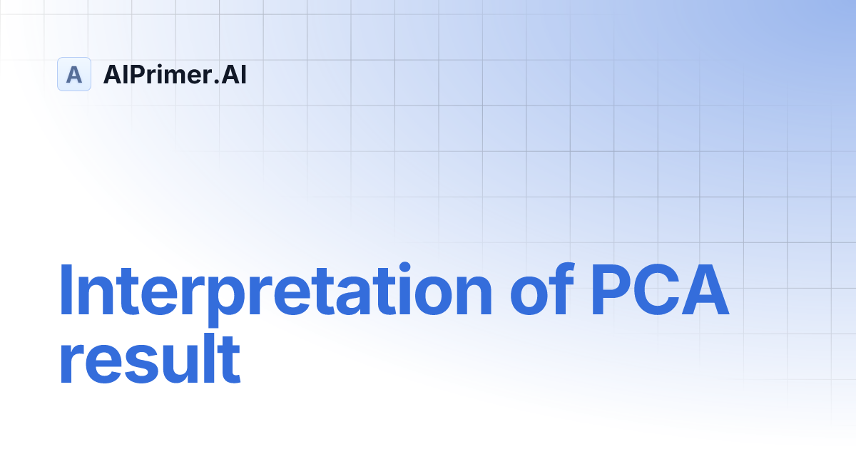 Interpretation of PCA result | AIPrimer.AI