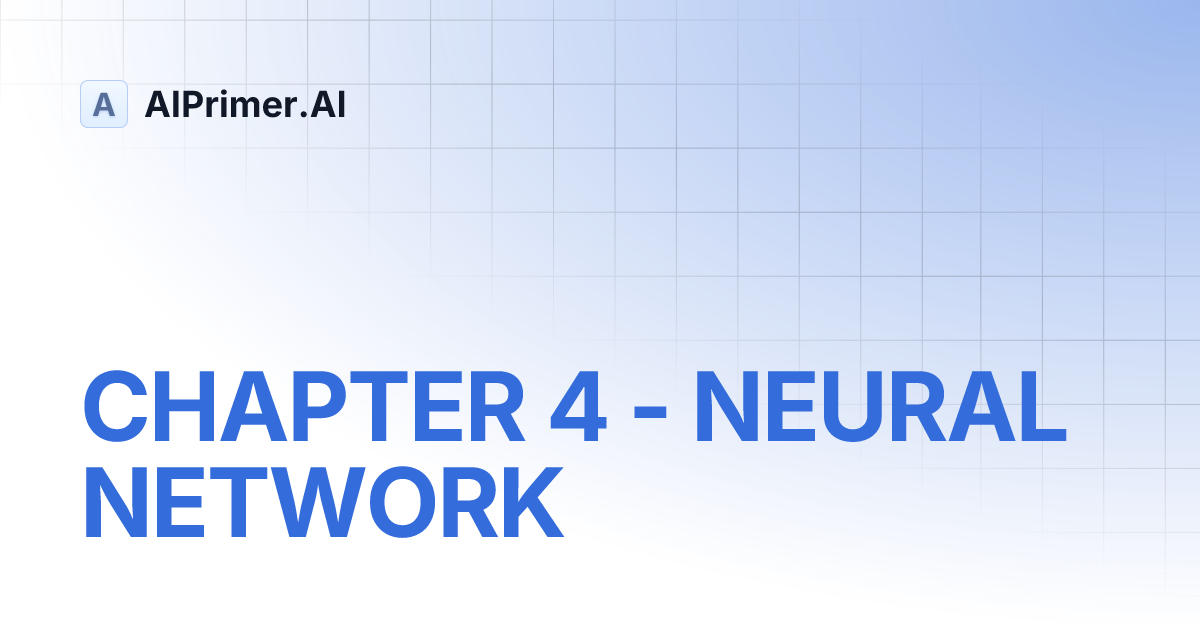 CHAPTER 4 - NEURAL NETWORK | AIPrimer.AI