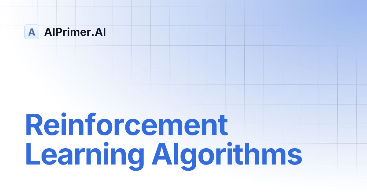 Reinforcement Learning Algorithms | AIPrimer.AI